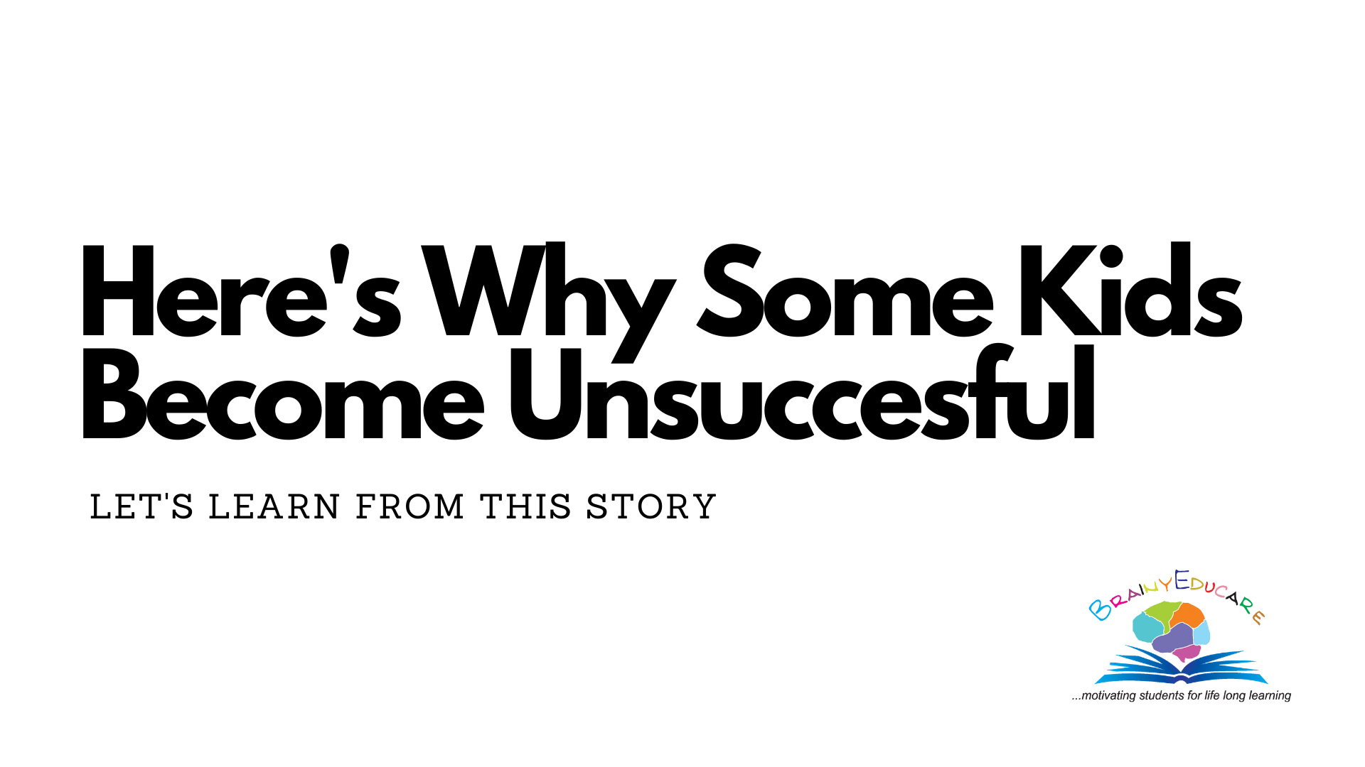 Here's Why Most Children Become Unsuccessful - Brainy Educare